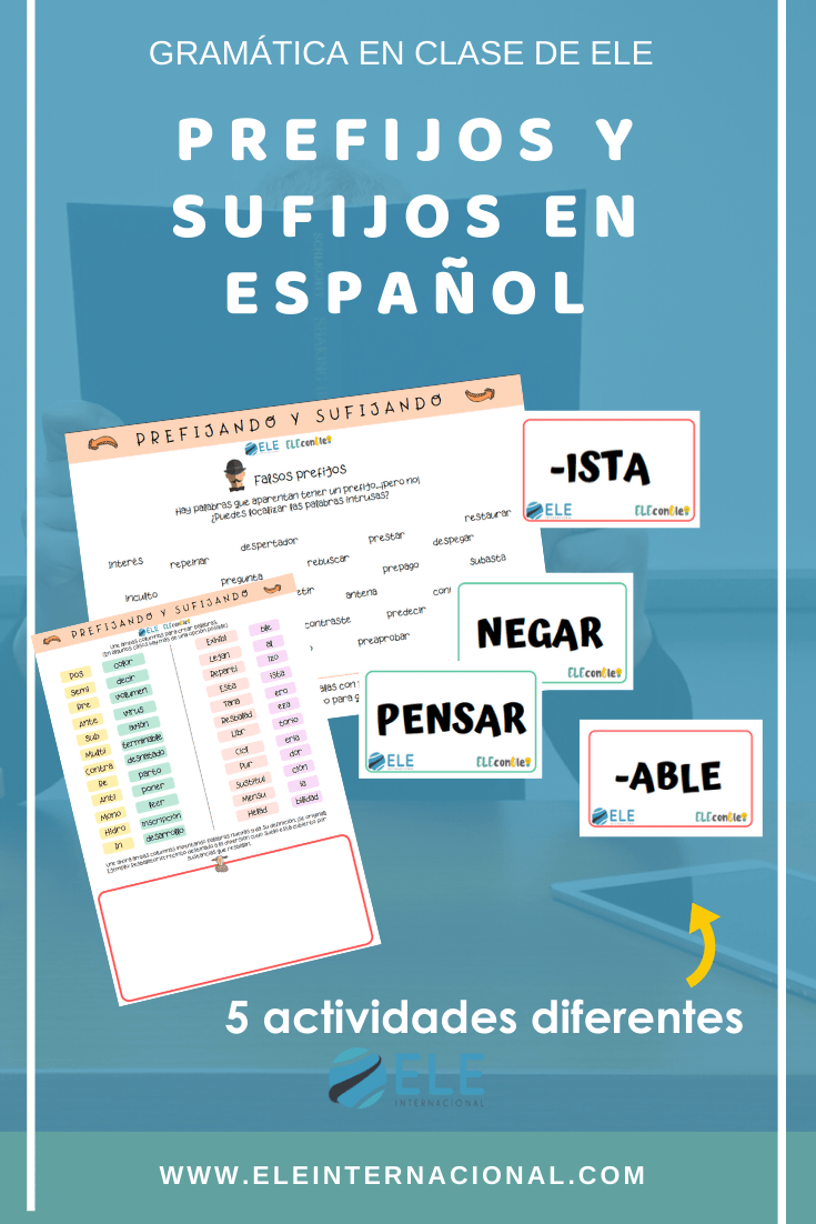 Prefijos y sufijos: 5 actividades para trabajarlos en tus clases de español