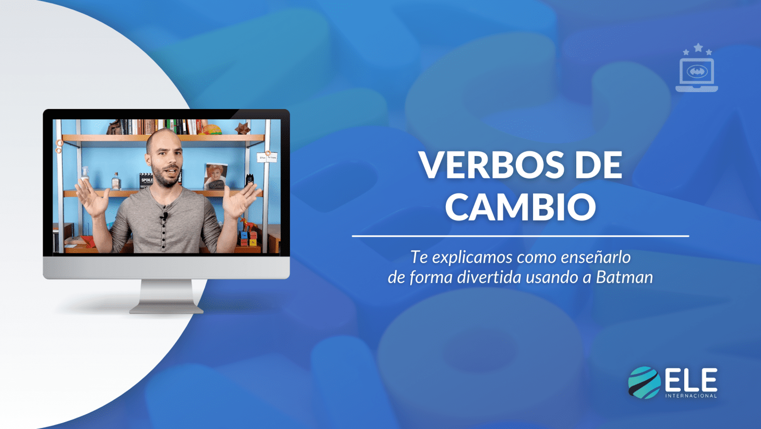 Los verbos de cambio en español: cómo explicar la gramática con Batman