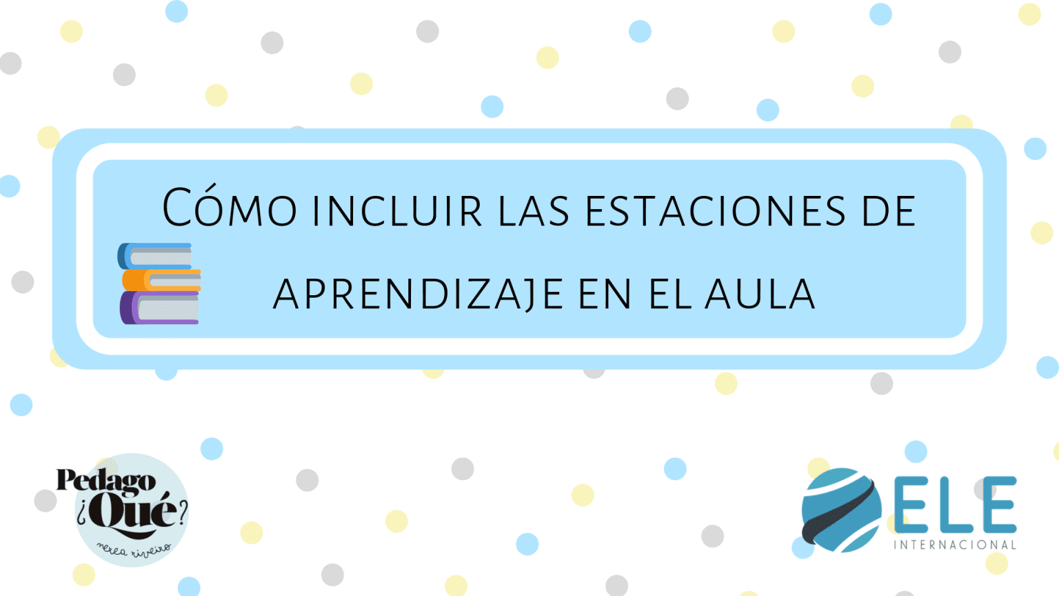 Estaciones de aprendizaje: cómo incluir esta metodología en el aula